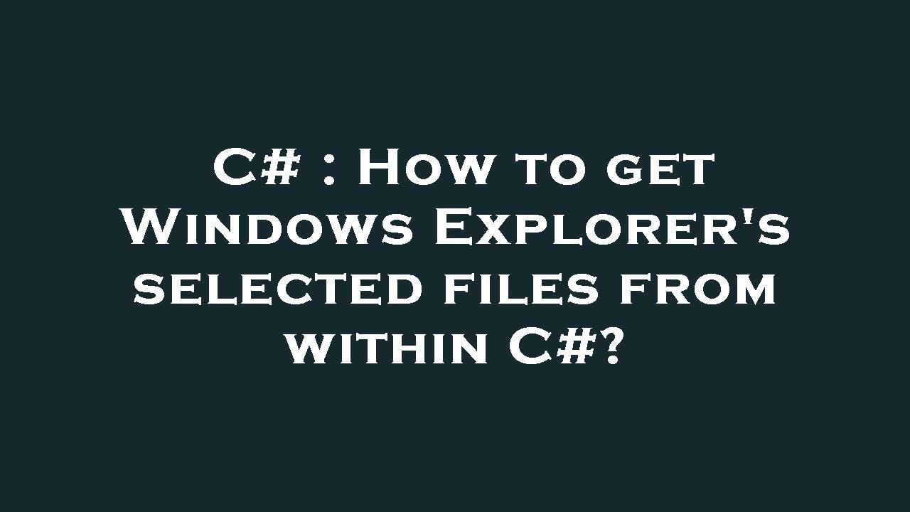 C# : How to get Windows Explorer's selected files from within C#? - YouTube
