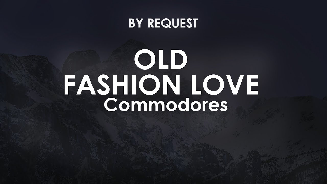 Old Fashion Love | Commodores - YouTube