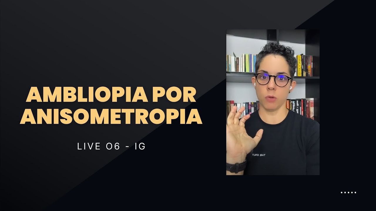 LIVE IG 06 - AMBLIOPIA POR ANISOMETROPIA - YouTube