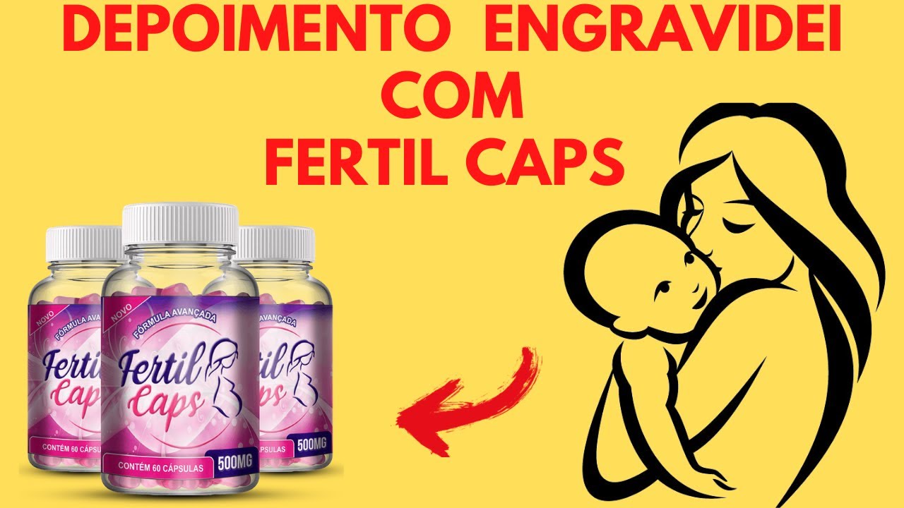 FERTIL CAPS - FERTIL CAPS FUNCIONA MESMO ? FERTIL CAPS FUNCIONA ? FERTIL CAPS ONDE COMPRAR ...