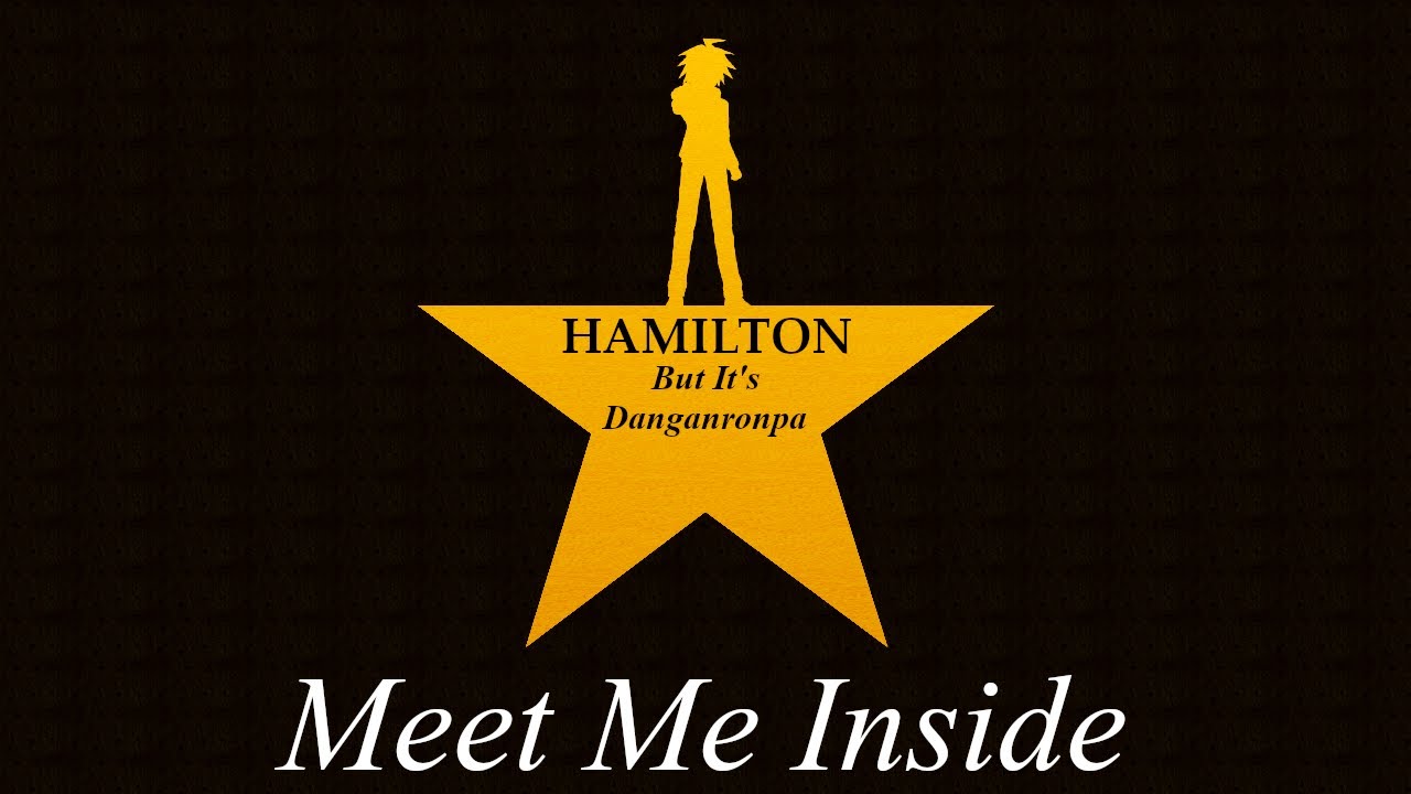 Meet Me Inside - (Hamilton/Danganronpa) DANGANRONPA SPOILERS - YouTube