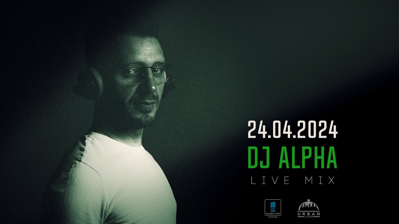 DJ ALPHA (RO) - CUT MIX | LIVE RADIO 1 FM from Urban Lounge | 24.05. ...
