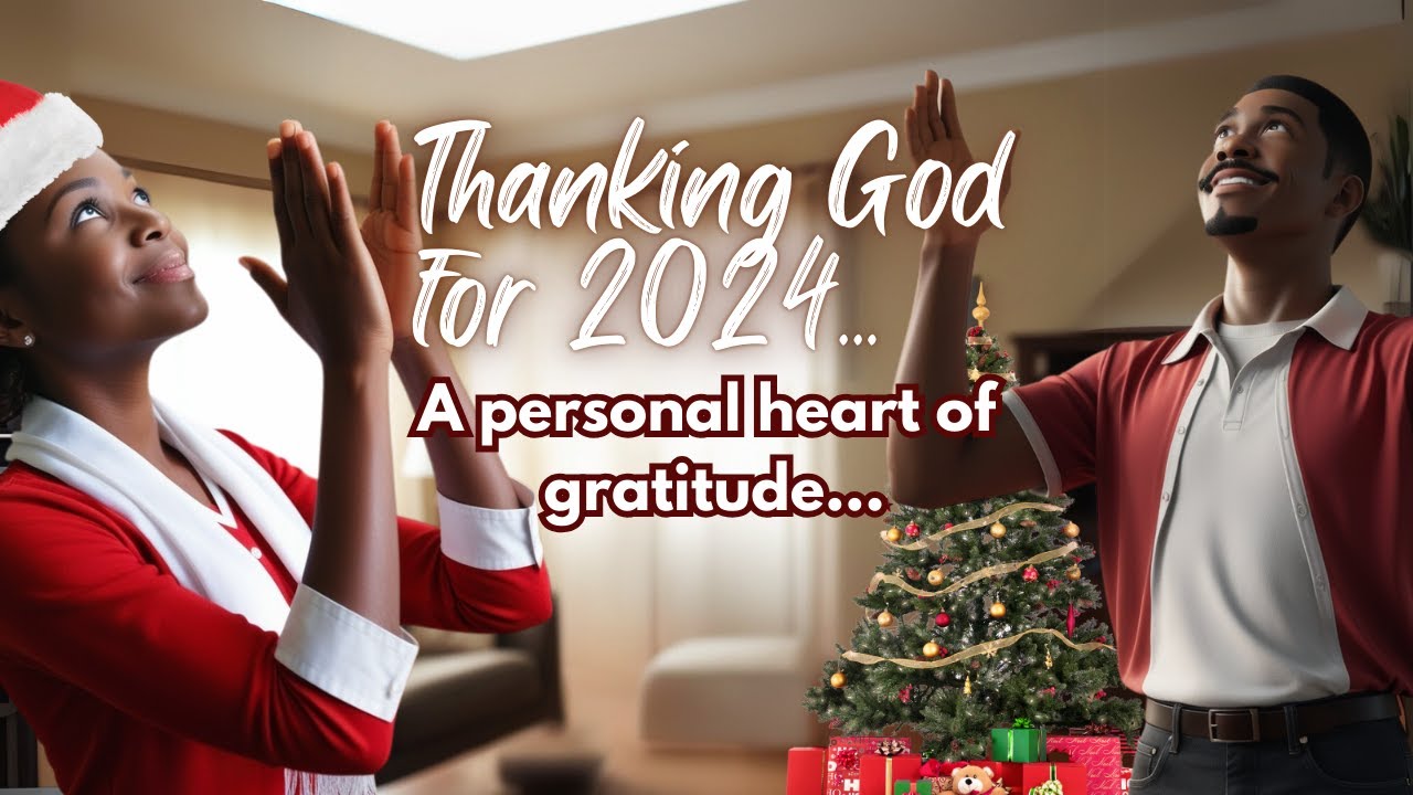 Thank you Lord for 2024. Heart of gratitude leads to more blessings ...