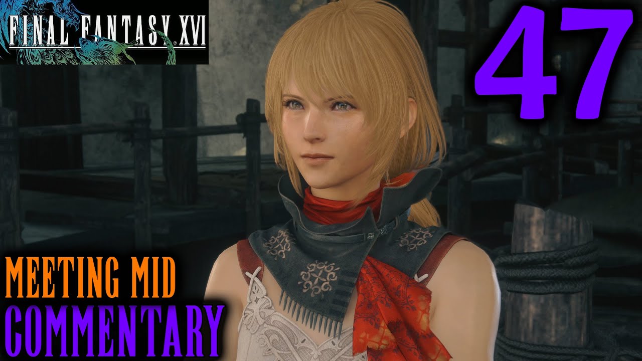 The Flan Prince: Final Fantasy XVI Walkthrough Part 47 - Meeting Mid ...
