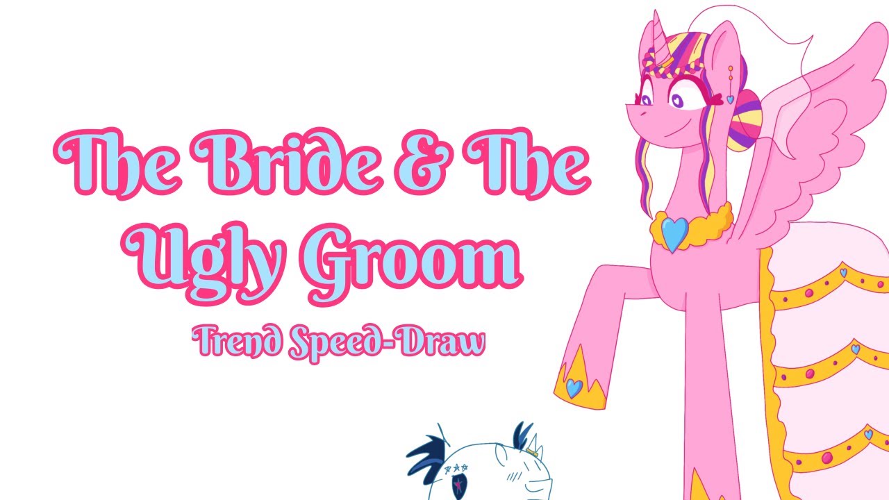 The Bride and The Ugly Groom Trend Speed-Draw | My Little Pony - YouTube