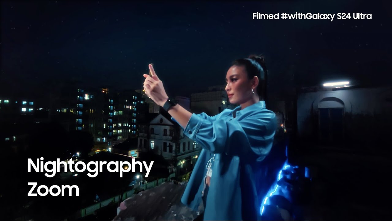 Galaxy S24 Ultra: Nightography Zoom & Chat Assist | Samsung Myanmar ...