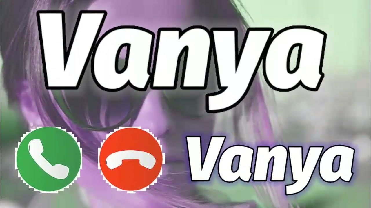 Vanya Name Ringtone | Vanya Naam Ki Ringtone | Vanya Ringtone | Vanya Please Pickup The Phone ...