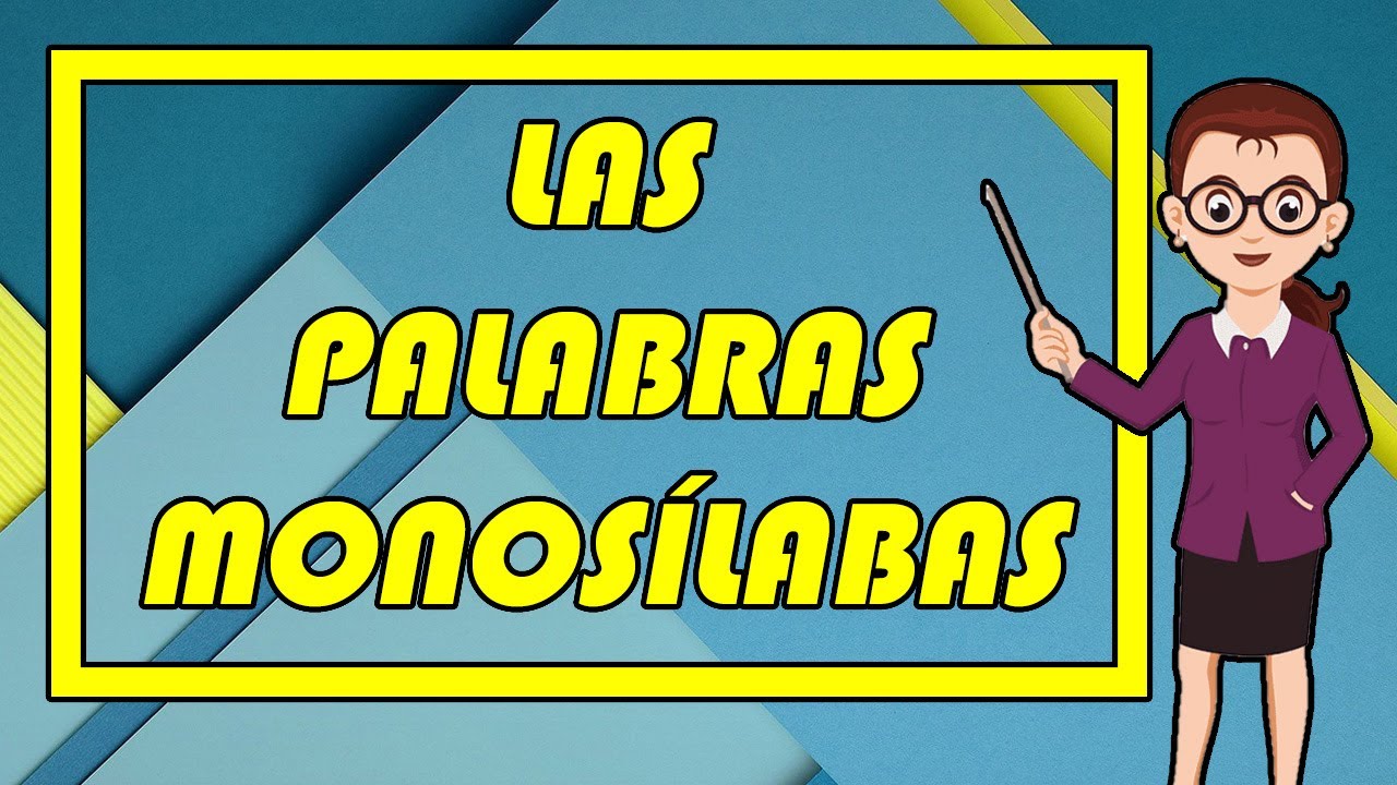 LAS PALABRAS MONOSÍLABAS 👨‍🏫👀 [EXCELENTE DEFINICIÓN CON CLAROS EJEMPLOS ...