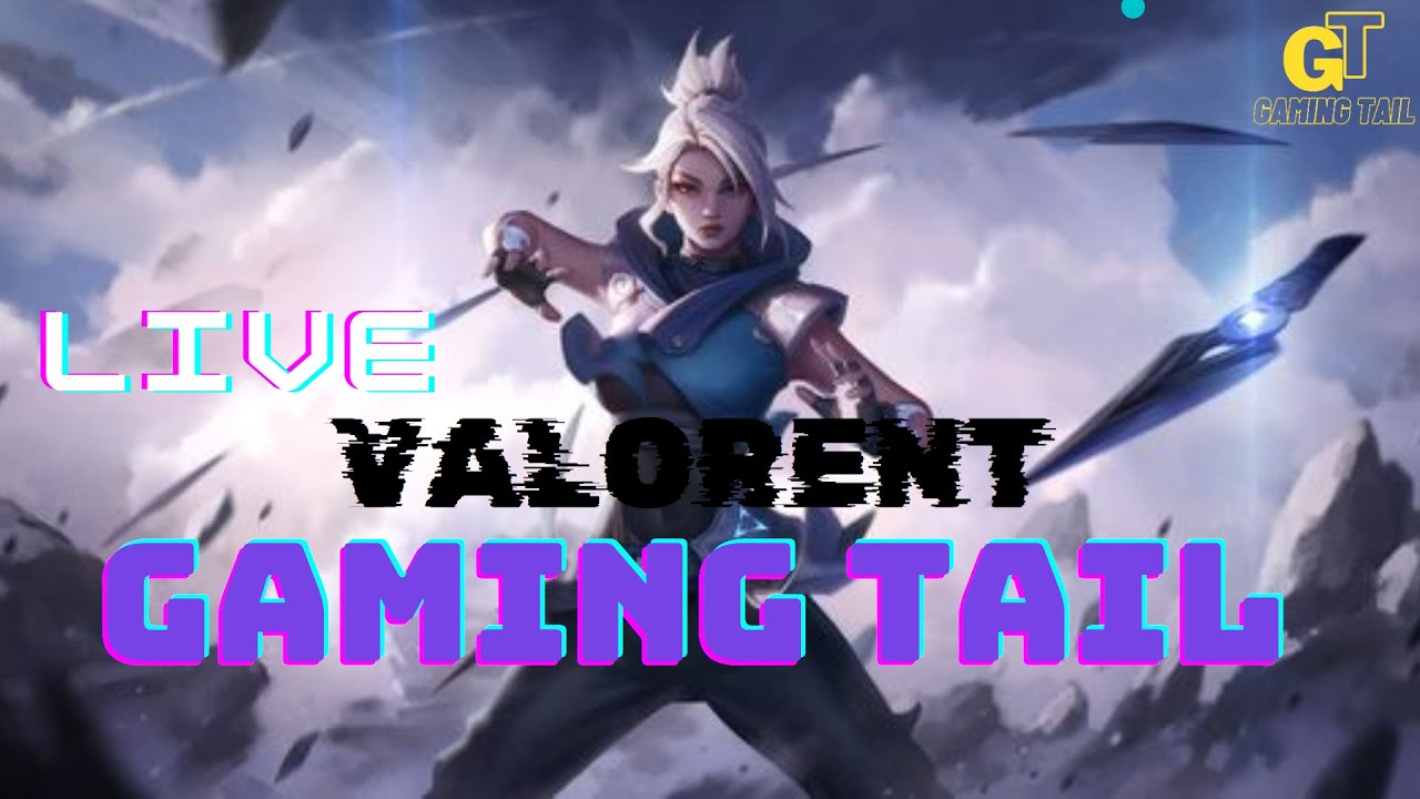 VALORENT LIVE || GAMING TAIL || #valorent #valorantlive #streaming ...