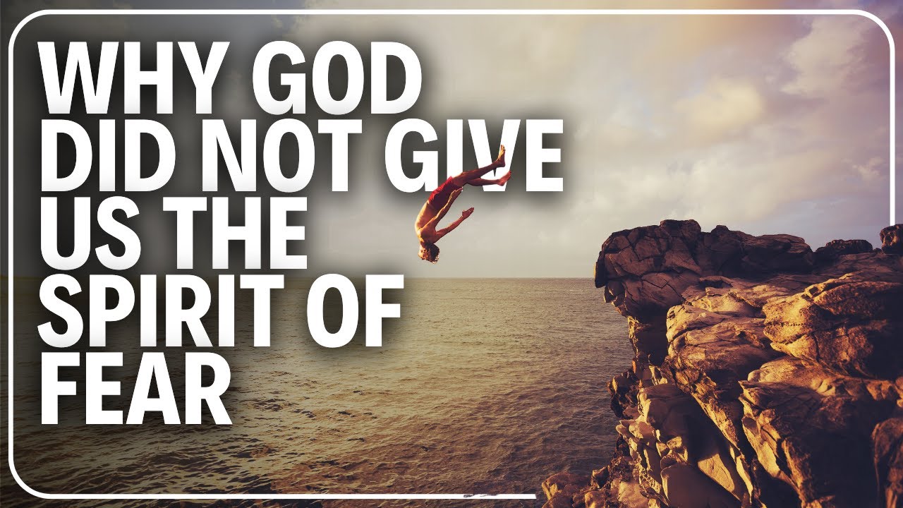 Why God Did Not Give Us The Spirit Of Fear YouTube Why God Did Not Give Us The Spirit Of Fear YouTube