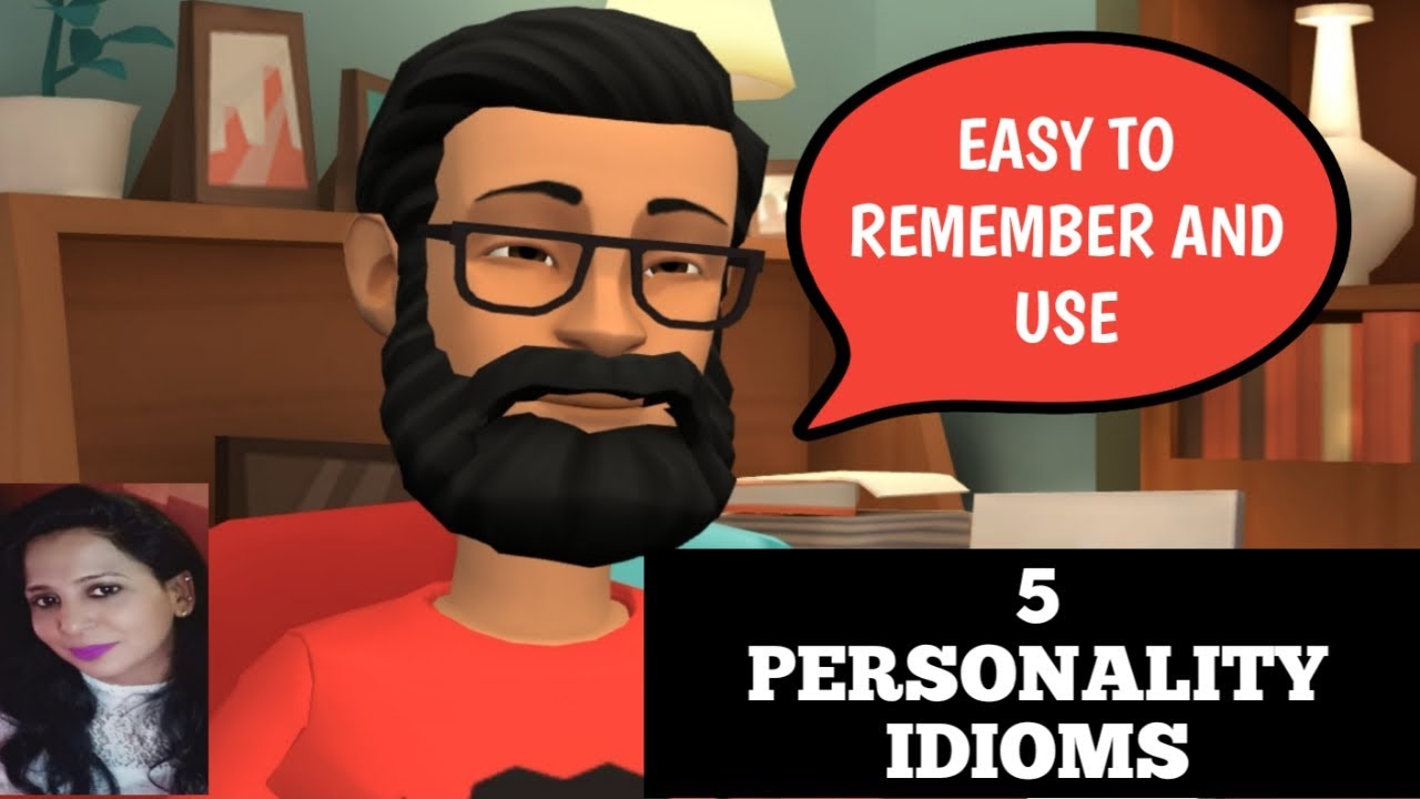 Personality English idiom: Idioms to describe people and their ...