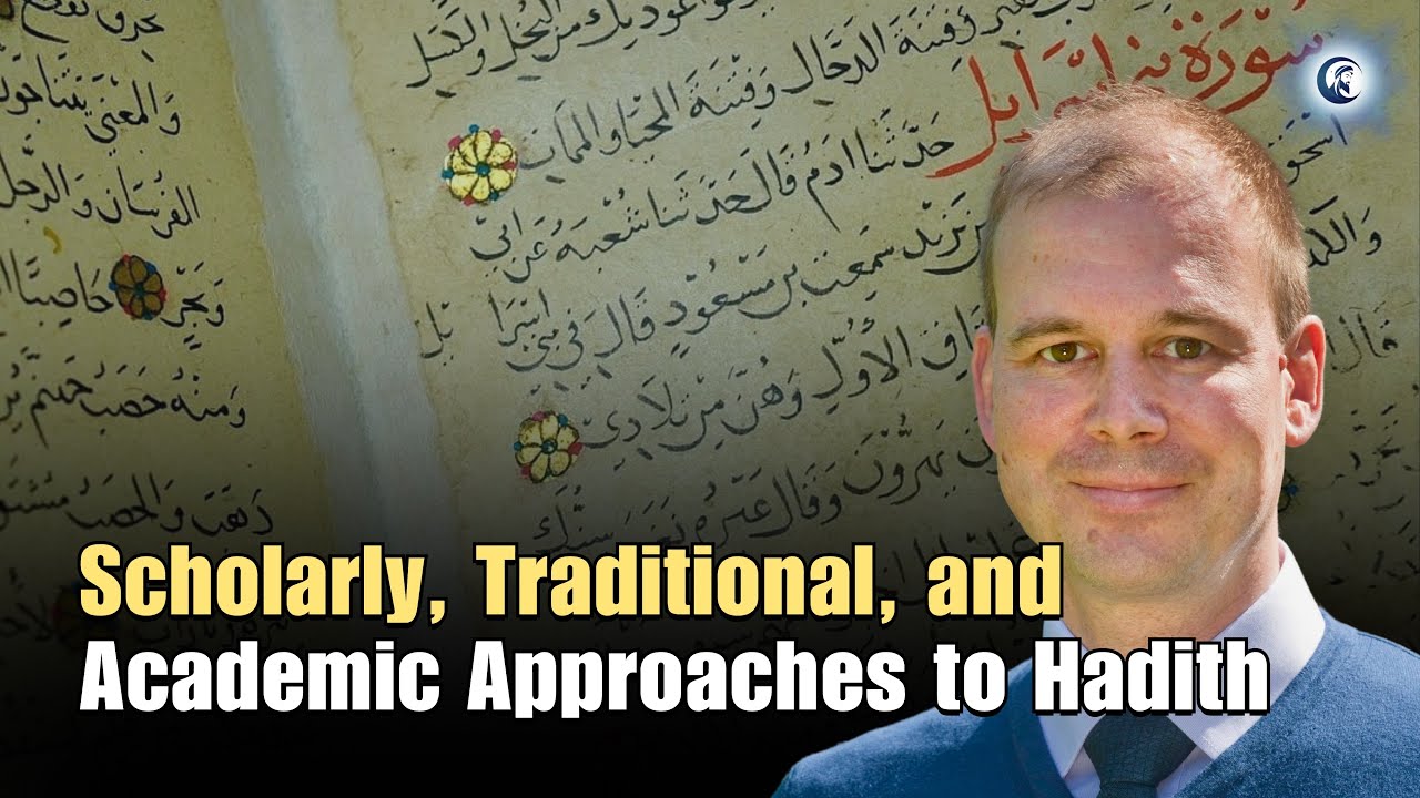 Scholarly, Traditional, and Academic Approaches to Ḥadīth - Dr. Andreas ...