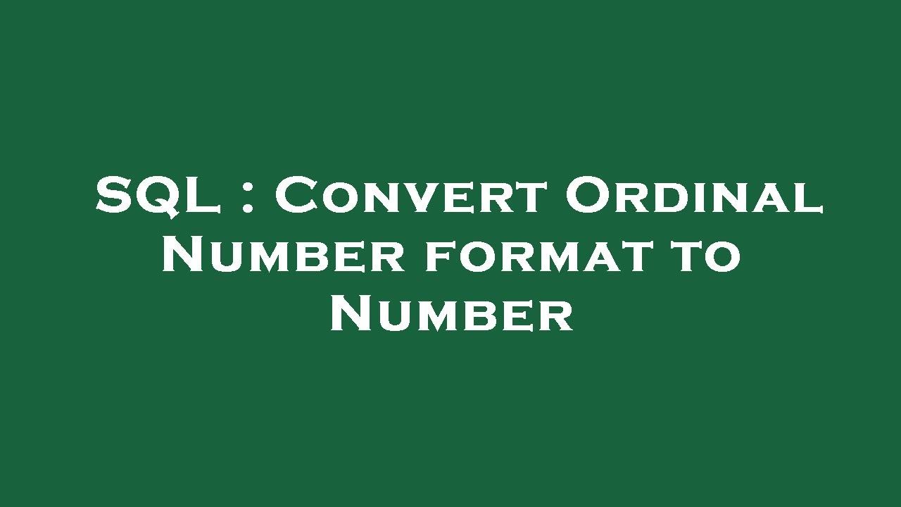 SQL Convert Ordinal Number Format To Number YouTube SQL Convert Ordinal Number Format To Number YouTube