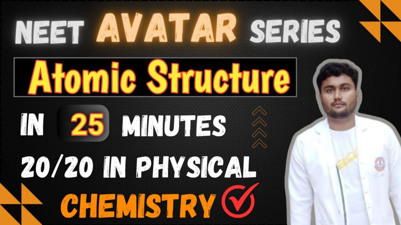 ATOMIC STRUCTURE 🔥 in 25 Minutes 🔥NEET AVATAR SERIES 🥼20/20 in PHYSICAL ...