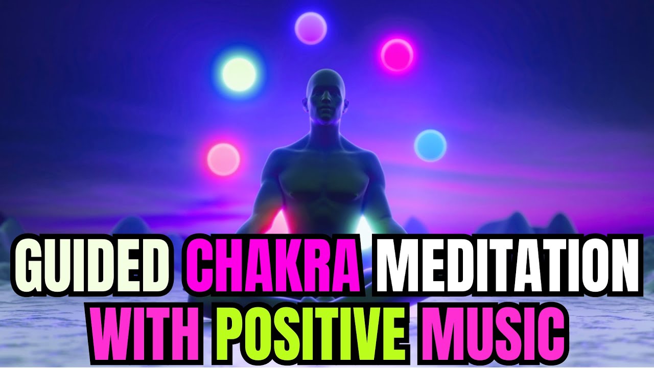 Guided Chakra Meditation with Positive Music - YouTube