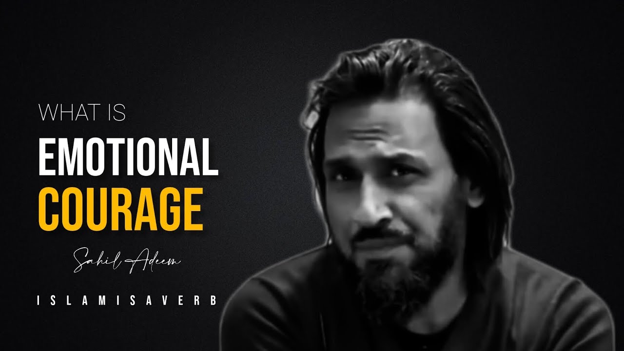 What Is Emotional Courage ? Explained By Sir Sahil Adeem. - YouTube