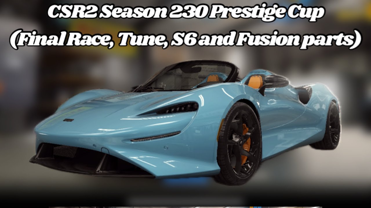 CSR2 Season 230 Prestige Cup (Race 19, Final Race, Tune, S6 and Fusion ...