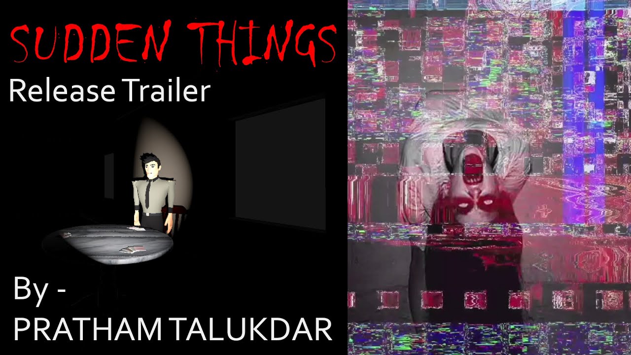 SUDDEN THINGS RELEASE TRAILER - PC | A game by PRATHAM TALUKDAR - YouTube