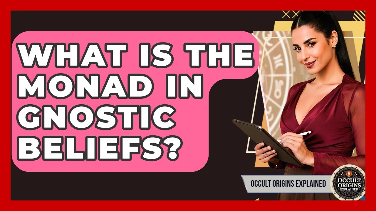 What Is The Monad In Gnostic Beliefs? - Occult Origins Explained - YouTube