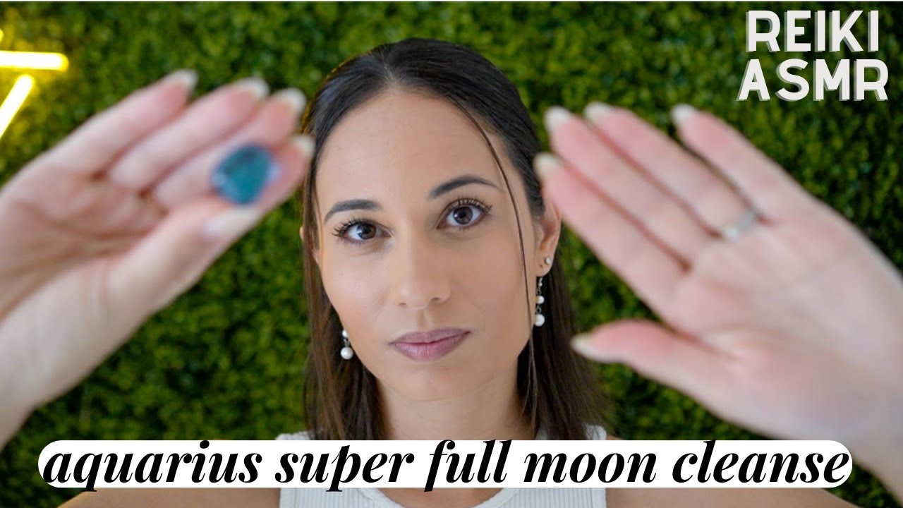 ASMR Reiki Aquarius Super Full Moon Cleanse: Awaken Your Authenticity ...