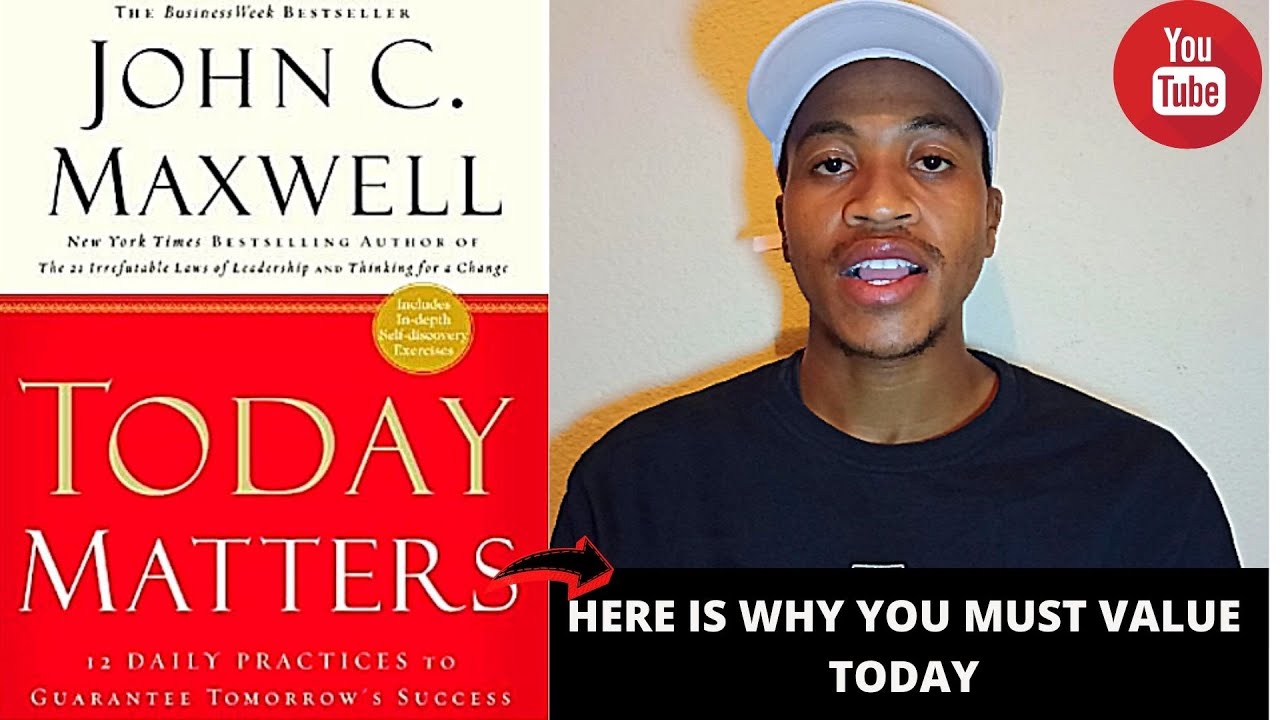Today Matters by John C. Maxwell (Review) - YouTube