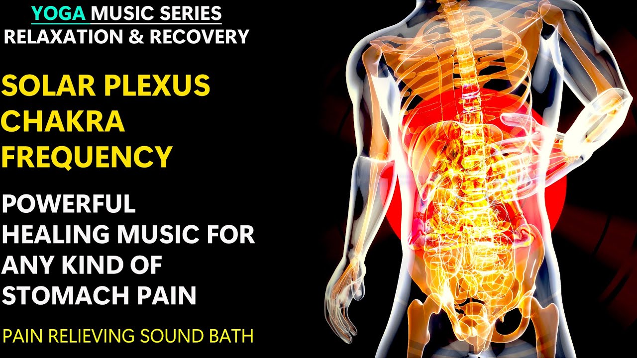 {SOLAR PLEXUS} POWERFUL HEALING MUSIC FOR ANY STOMACH PAIN | Yoga MUSIC ...