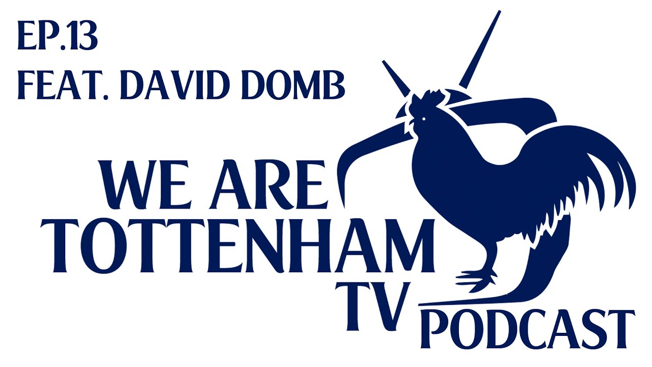 WeAreTottenhamTV Podcast | Episode 13 | Feat. David Domb - YouTube