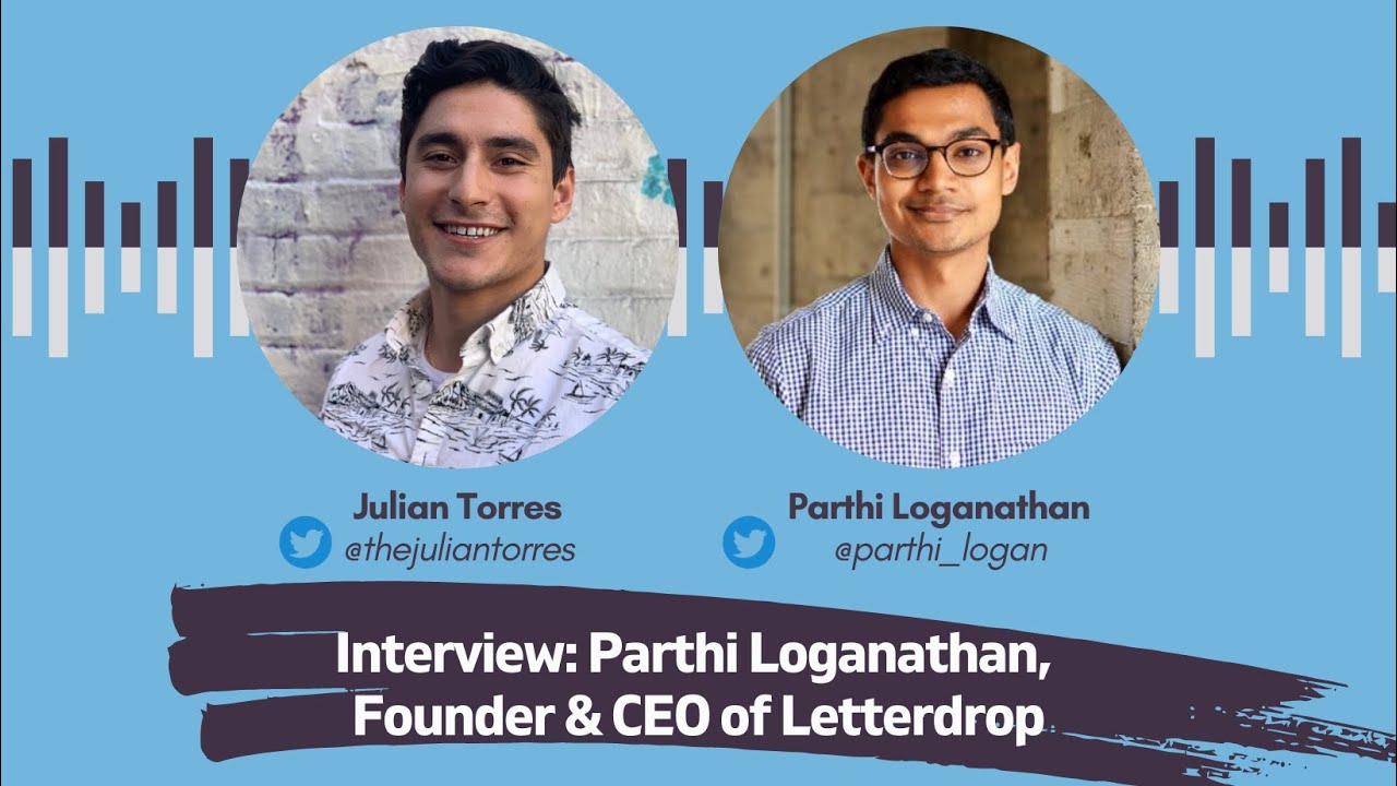 Interview: Parthi Loganathan, Founder & CEO of Letterdrop | Host: Julian Torres - YouTube