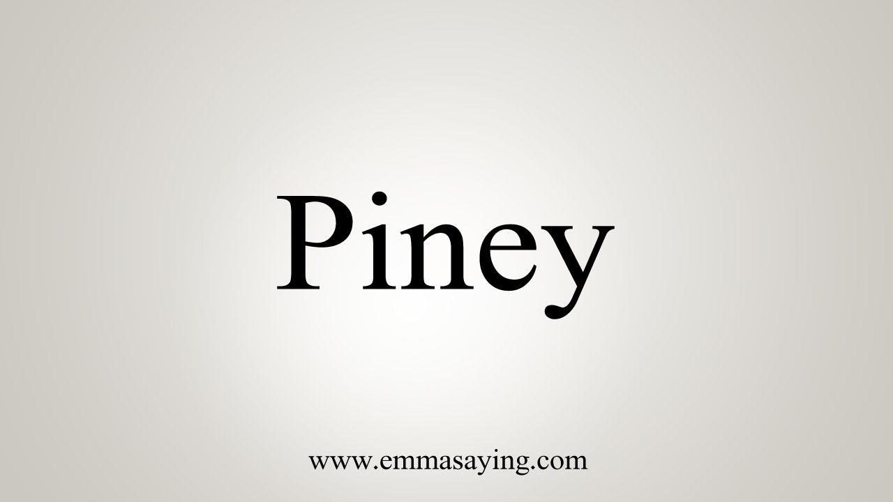 How To Say Piney - YouTube