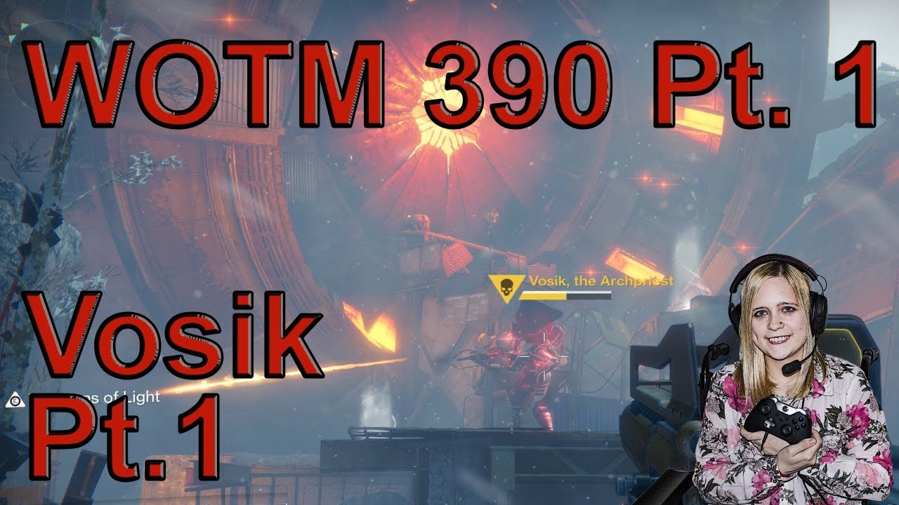 Destiny: WOTM Raid 390 Pt 1 Vosik Pt 1, completed with some of my clan ...