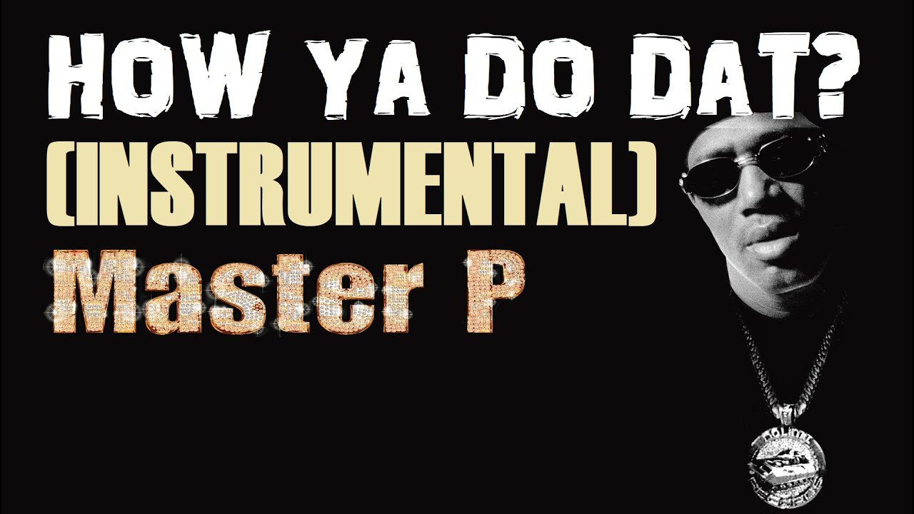 Master P - How Ya Do Dat? (instrumental) - YouTube