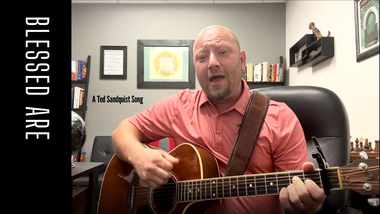 Blessed Are (A Ted Sandquist Song) - YouTube