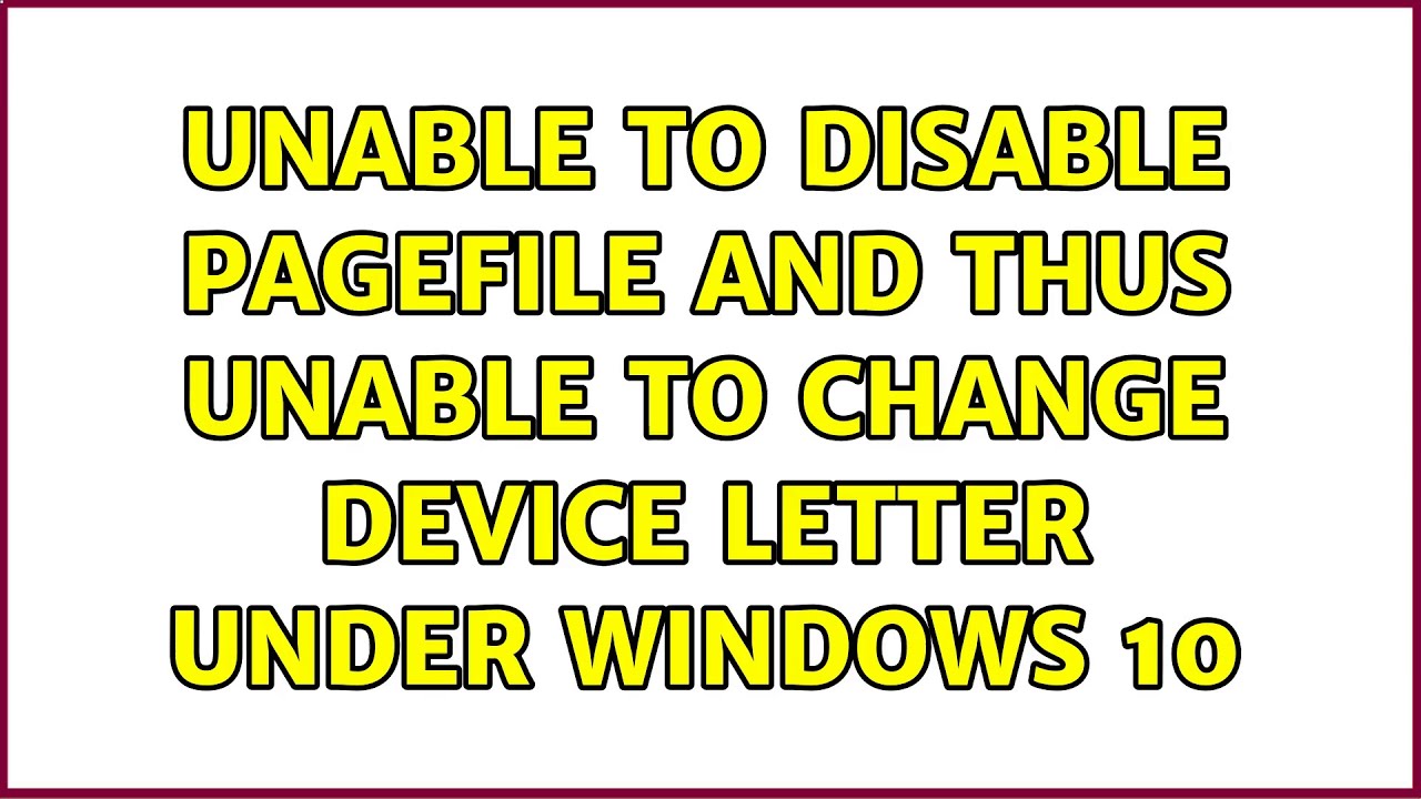 Unable to disable pagefile and thus unable to change device letter ...