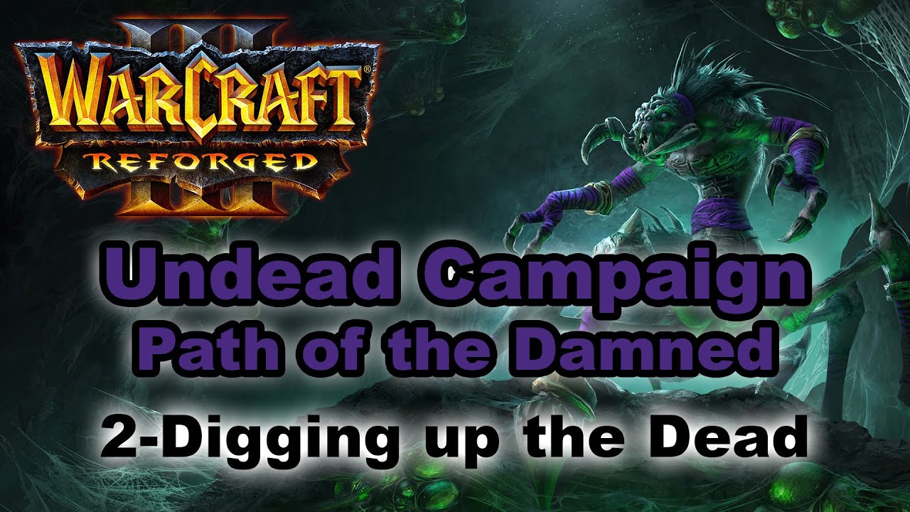 Let's Play - Warcraft III Reforged, Undead Chapter 2: Digging up the ...