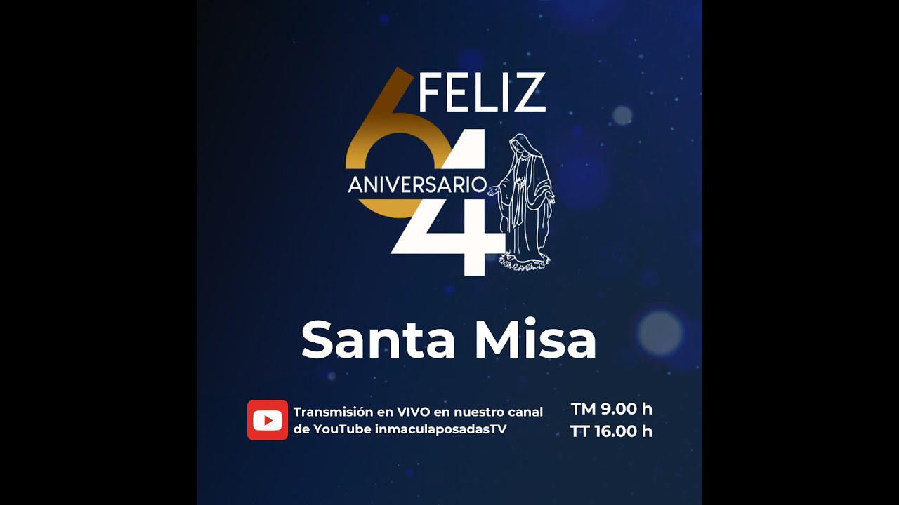 Santa Misa 64° Aniversario TM - YouTube