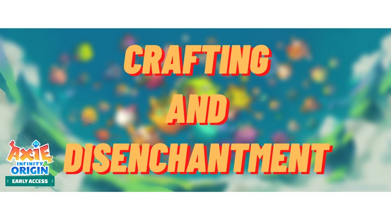 AXIE INFINITY: ORIGIN - CRAFTING & DISENCHANTMENT! - YouTube