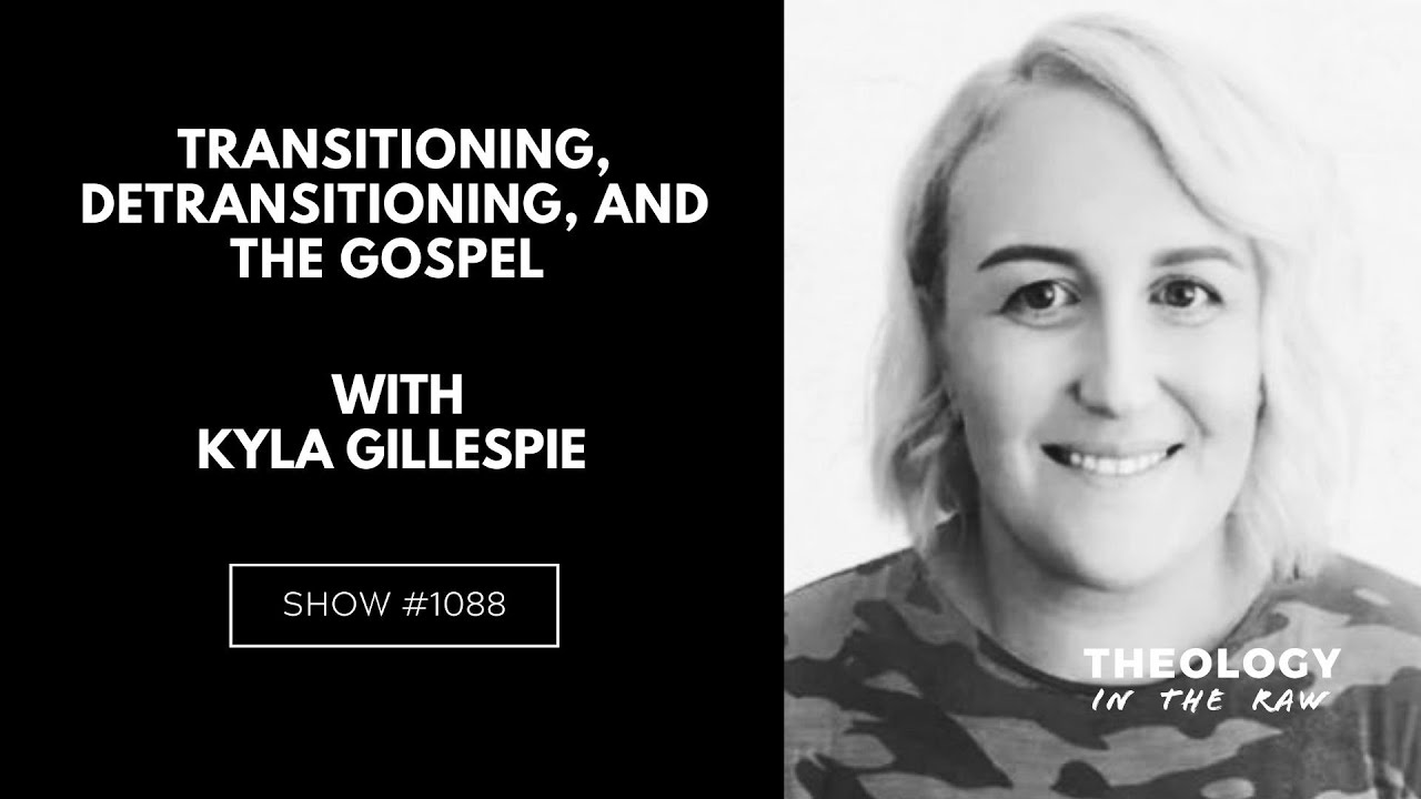 Transitioning, Detransitioning, and the Gospel: Kyla Gillespie - YouTube