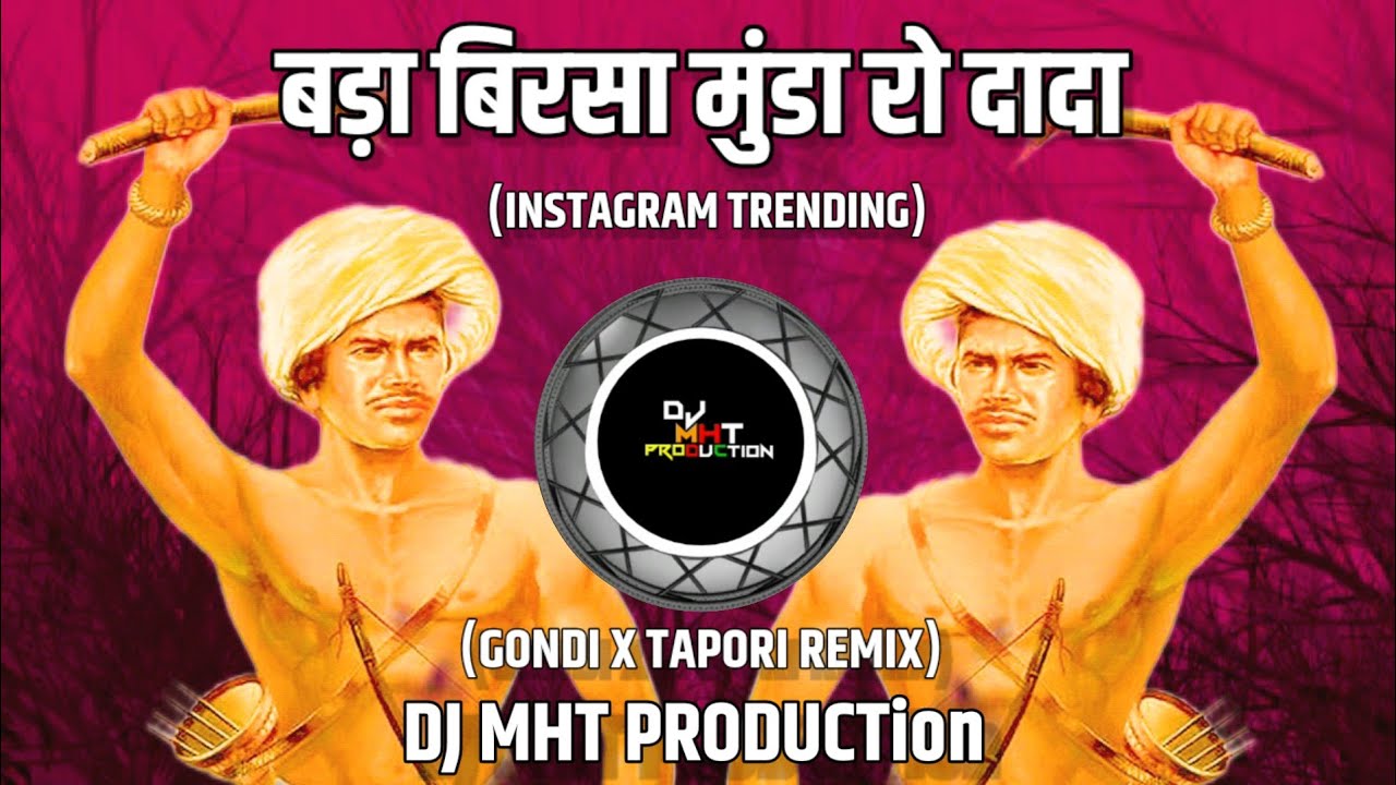 Bada Birsa Munda || Instagram Trending Gondi x Tapori Remix || DJ MHT ...