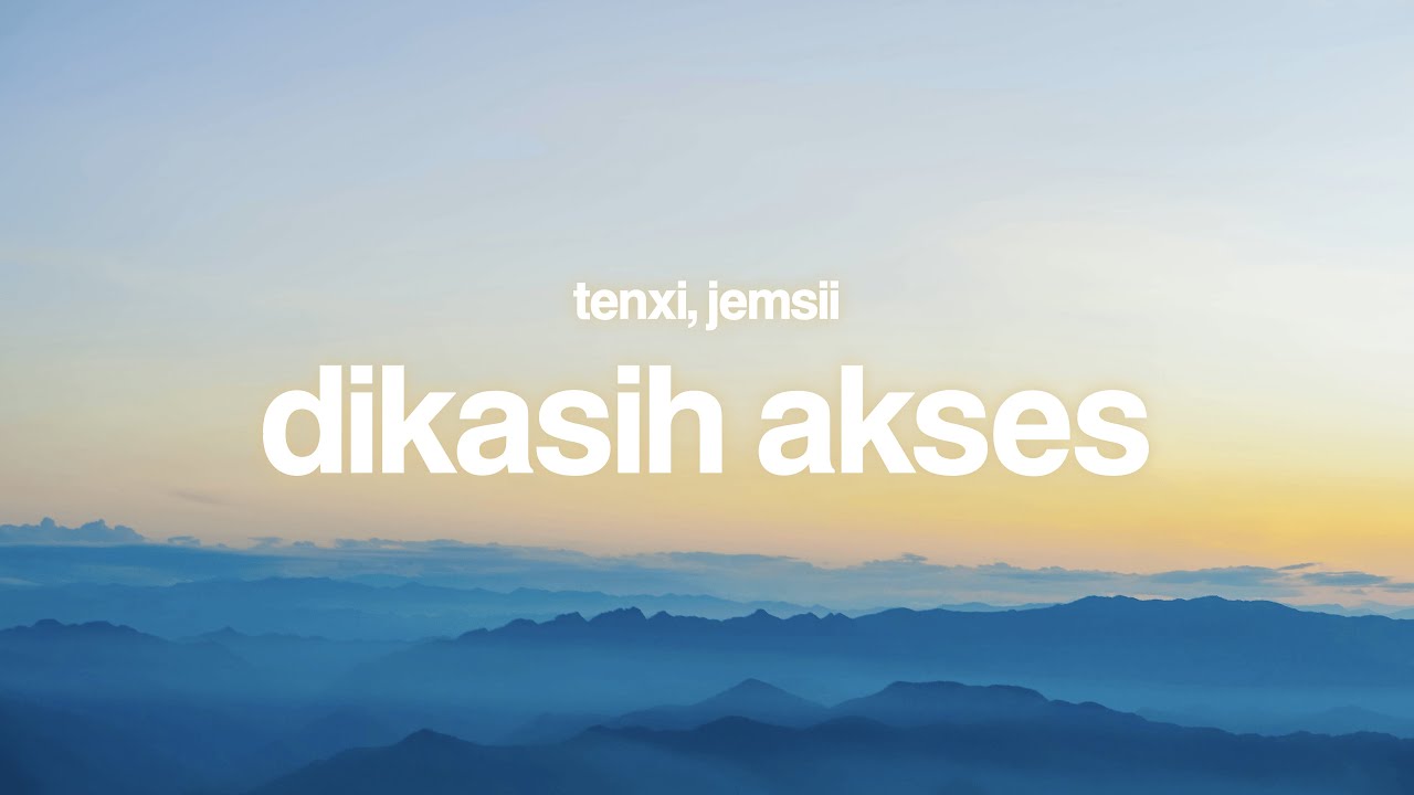 Dikasih akses - Tenxi, Jemsii (Lyrics) - YouTube