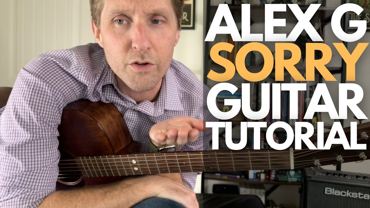 Sorry by Alex G Guitar Tutorial - Guitar Lessons with Stuart! - YouTube