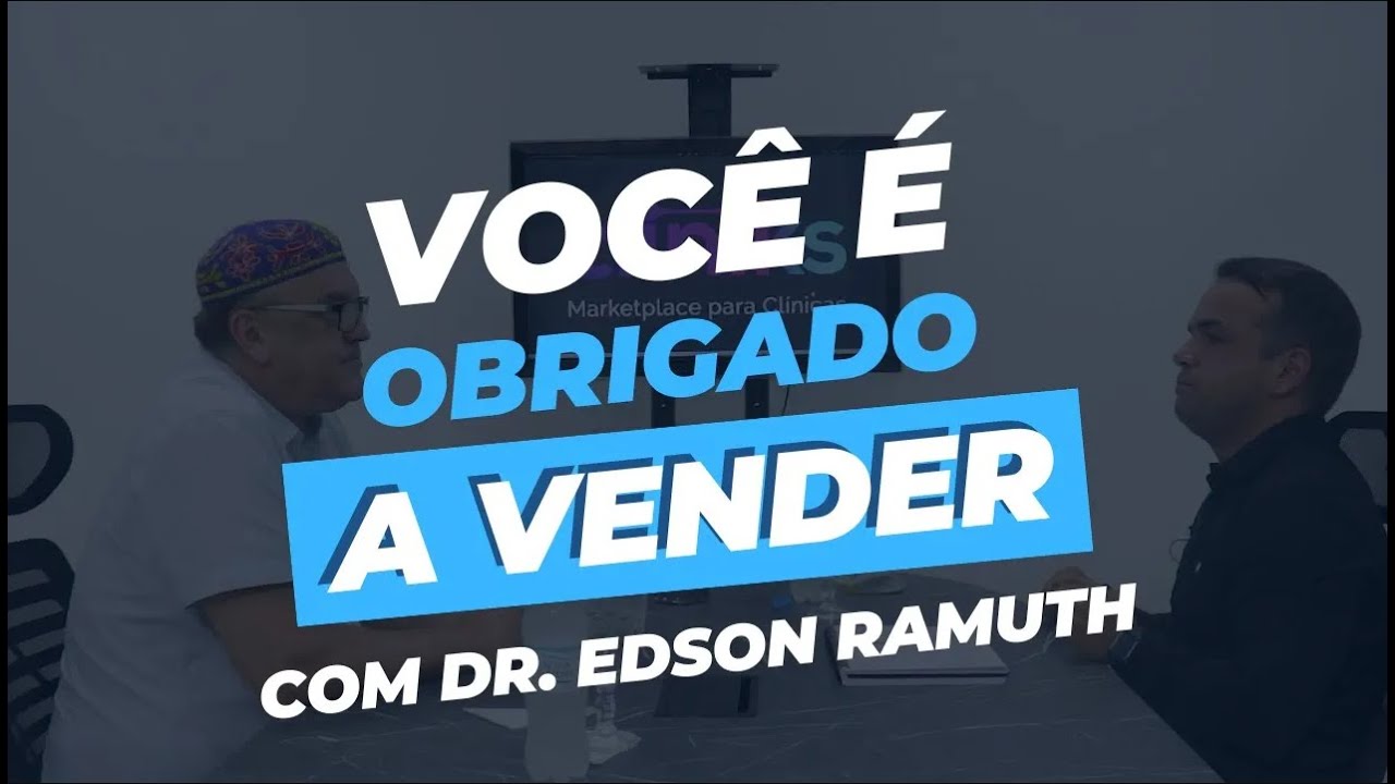 VOCÊ É OBRIGADO A VENDER COM DR. EDSON RAMUTH! - YouTube