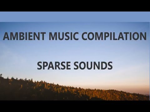 Ambient Music Compilation Sparse Sounds - YouTube