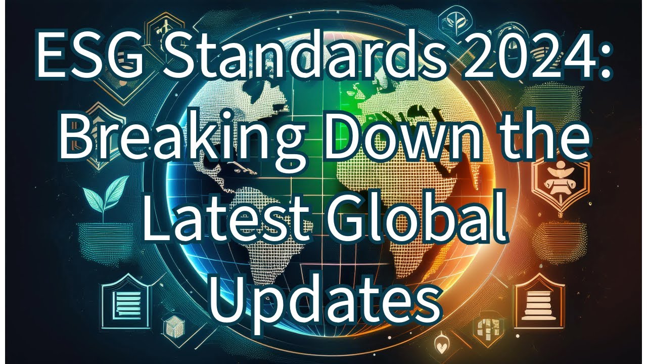 ESG Standards 2024: Breaking Down the Latest Global Updates - YouTube