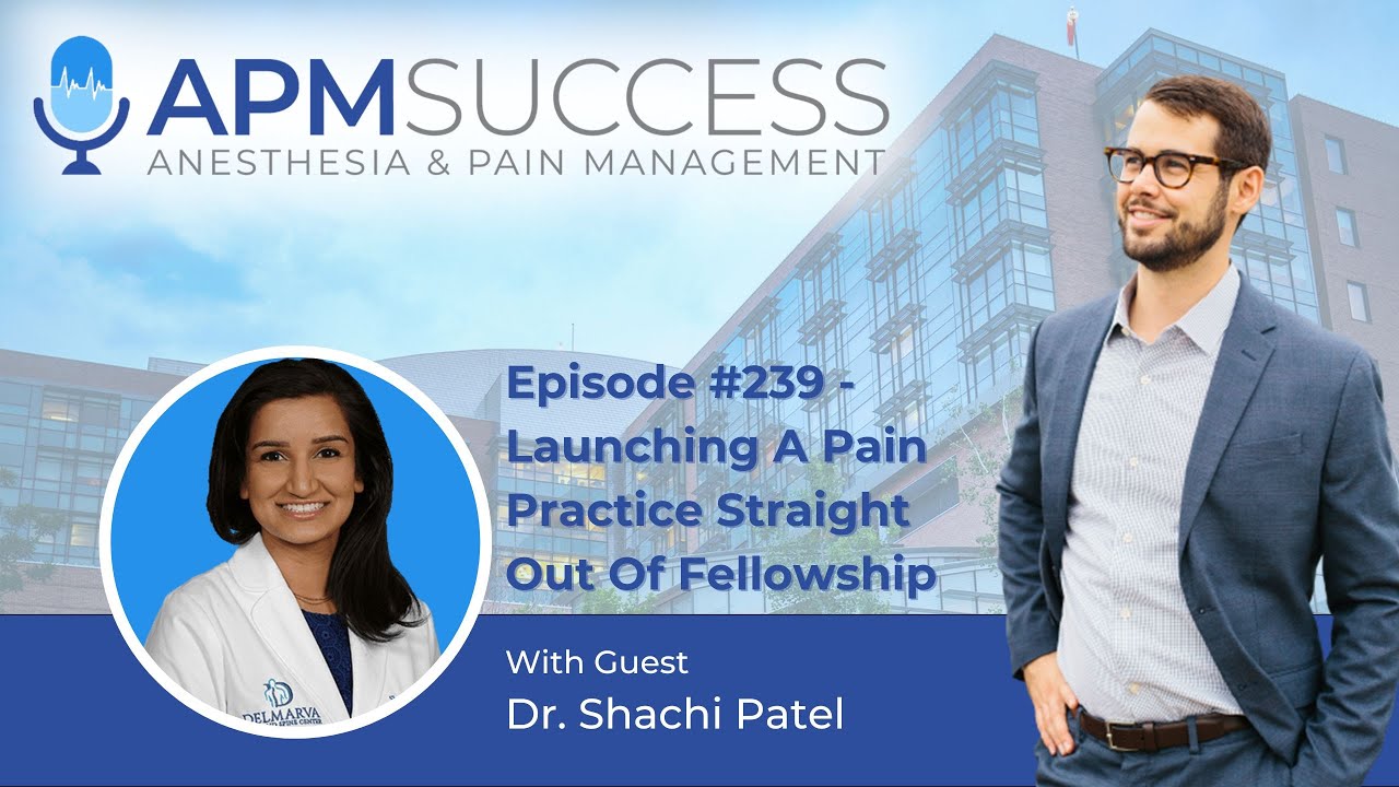 Launching A Pain Practice Straight Out Of Fellowship w. Dr. Shachi ...