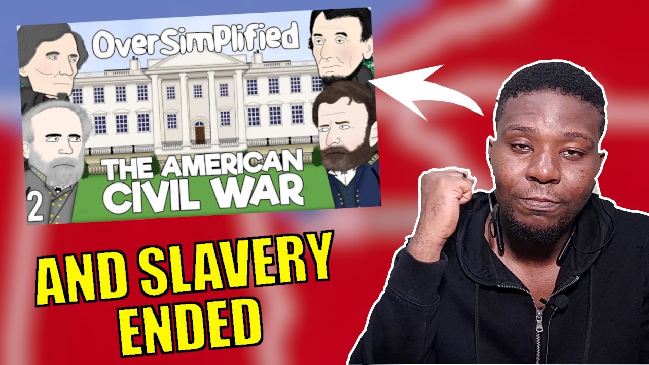 African Guy Reacts to The American Civil War - OverSimplified (PART 2 ...