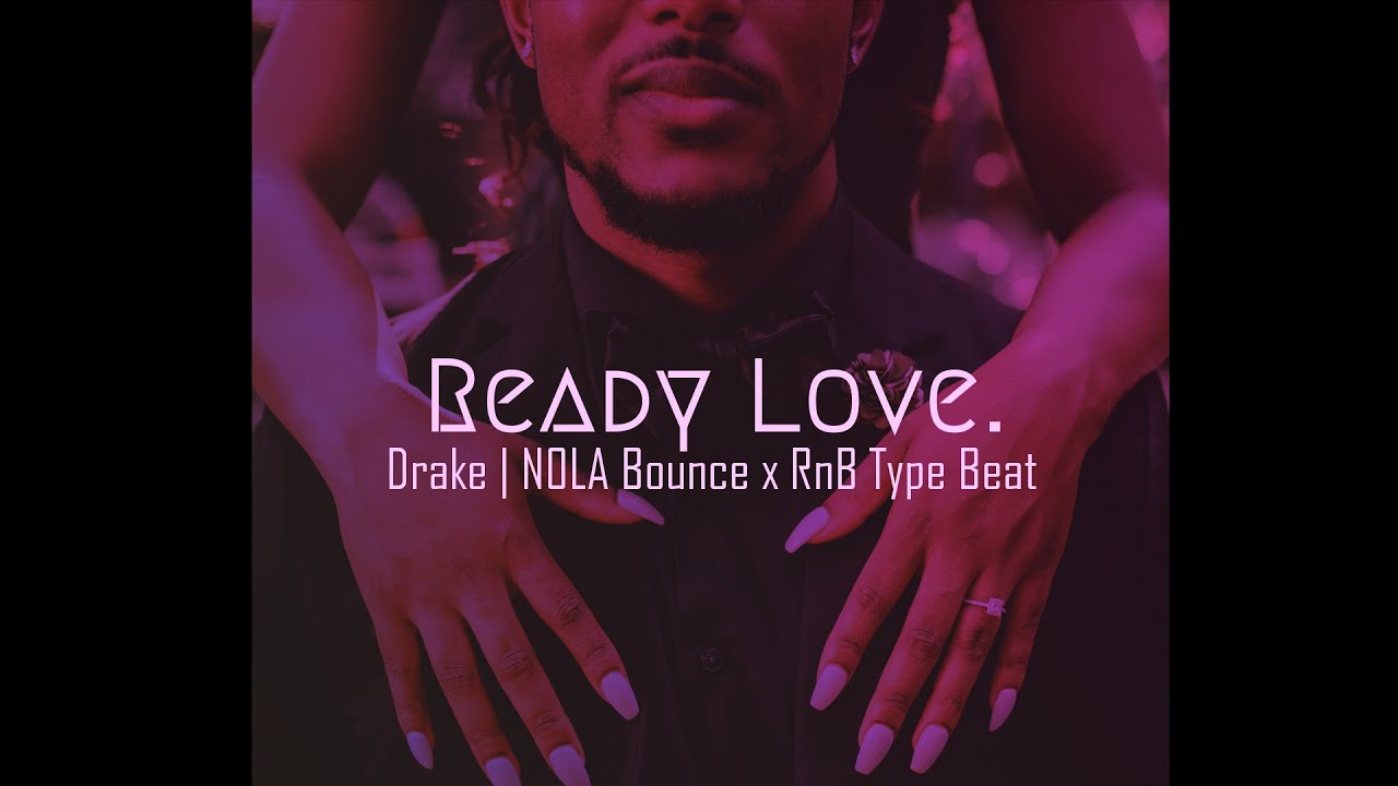 (FREE) Drake New Orleans Bounce x R&B Type Beat 2022 "READY LOVE" [prod ...