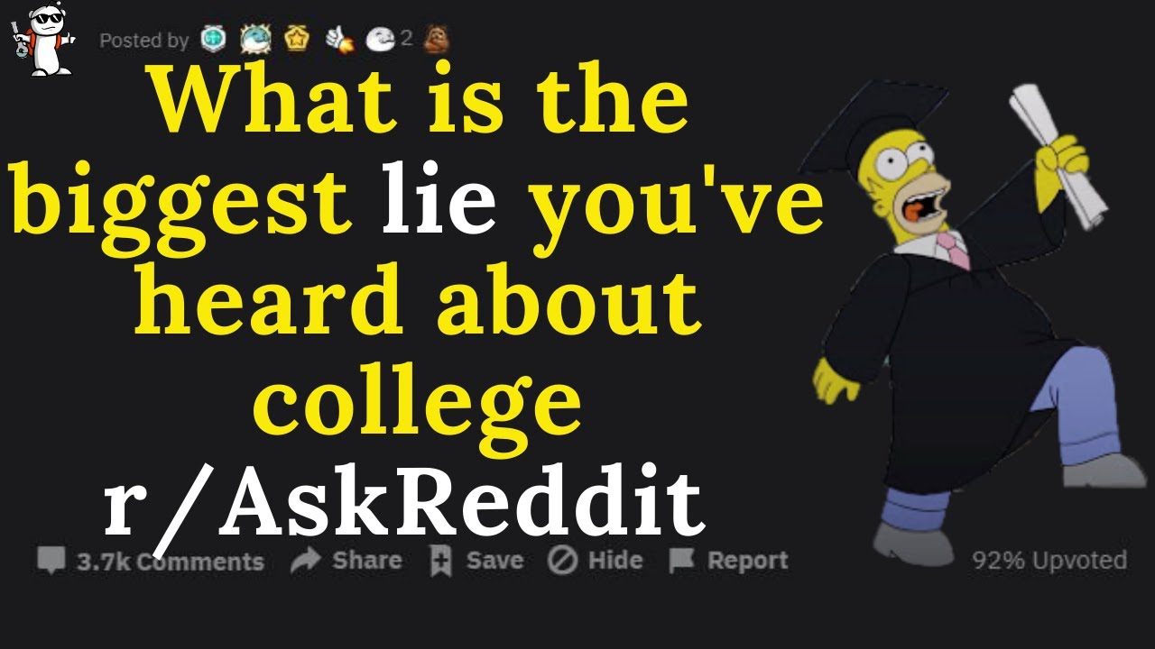 What is the biggest lie you've heard about college r/AskReddit | reddit ...