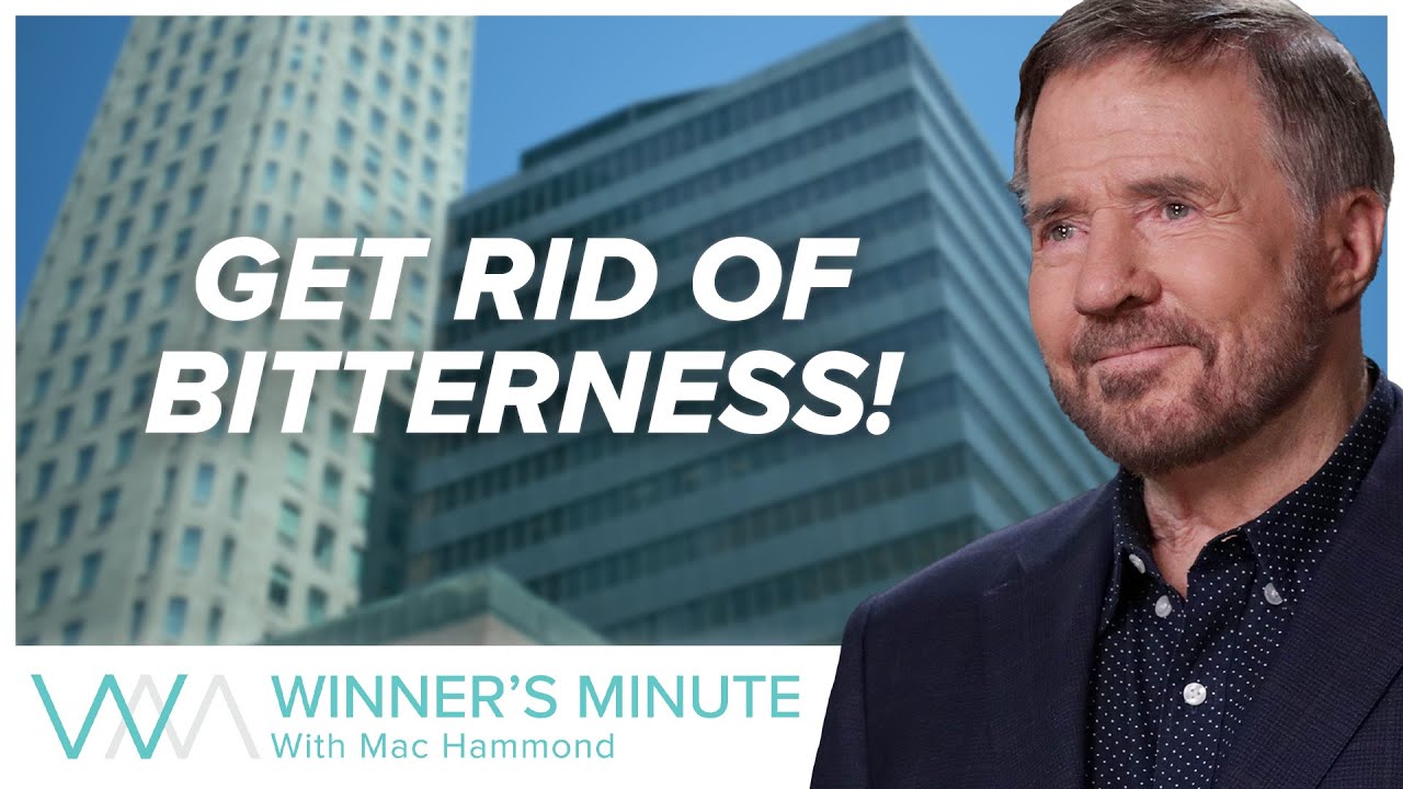 Get Rid of Bitterness! // The Winner's Minute With Mac Hammond - YouTube