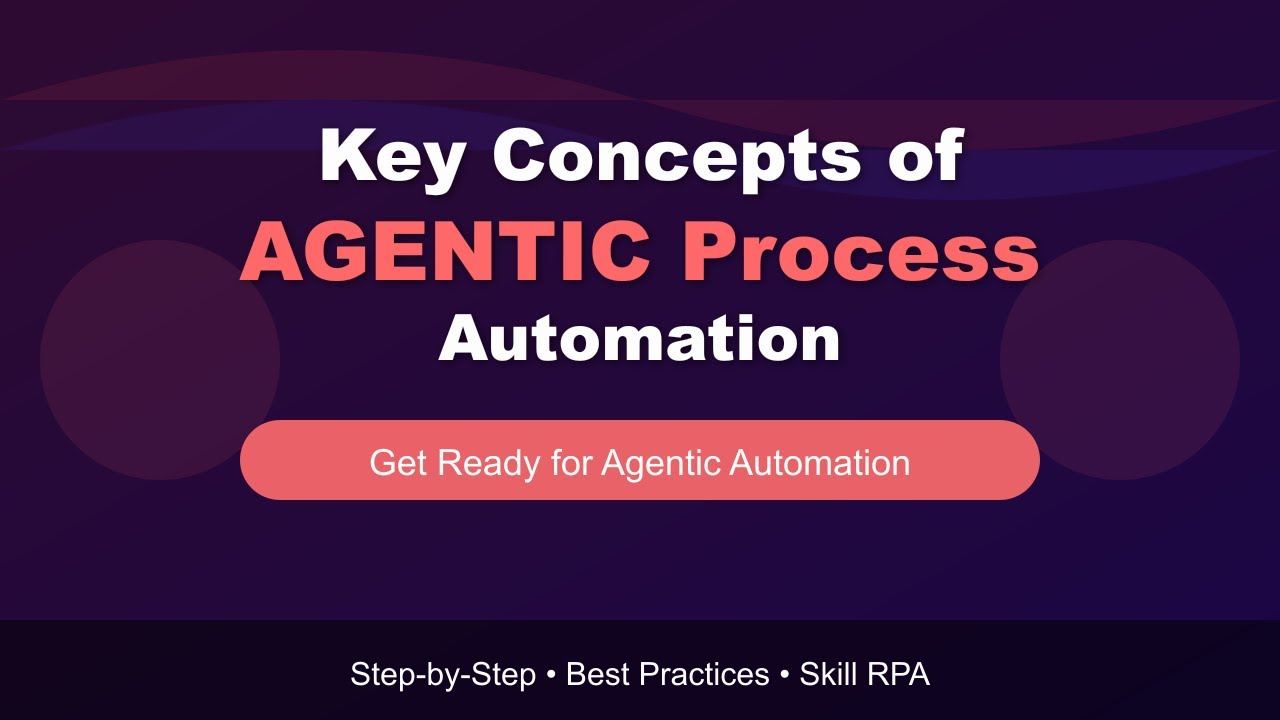 Key Concepts of Agentic Process Automation - YouTube