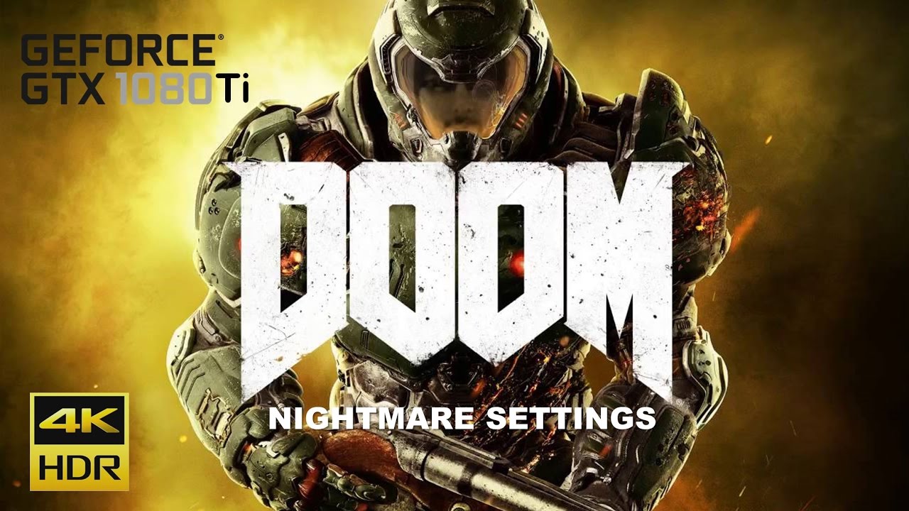Doom 2016|4K Frame Rate Performance Test|Nightmare Settings|1080Ti ...